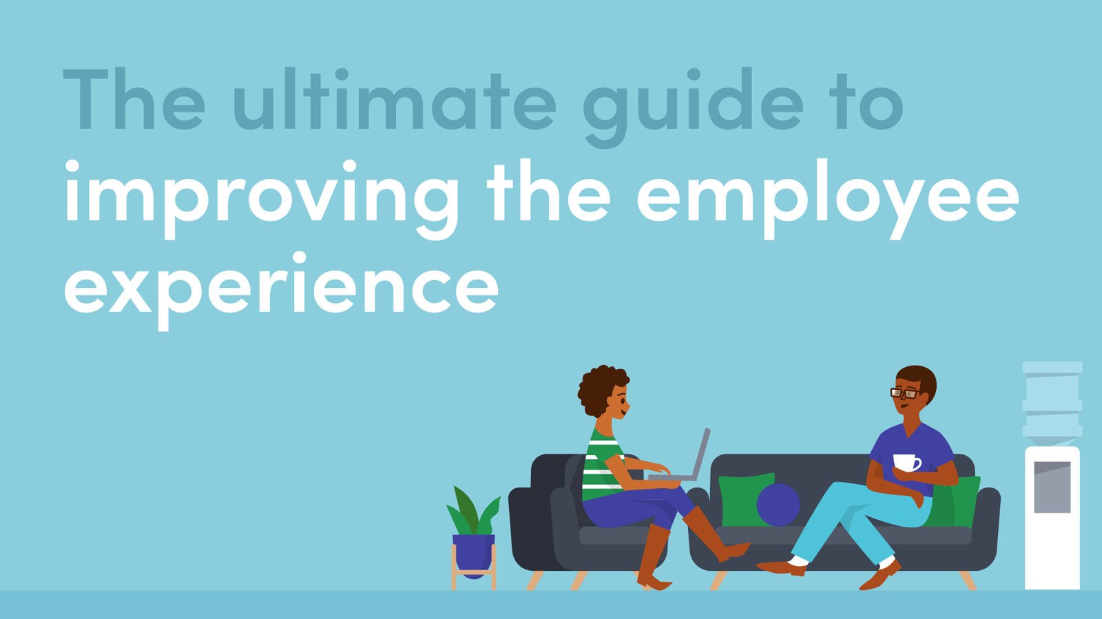 Ultimate guide to improving the employee experience | Envoy