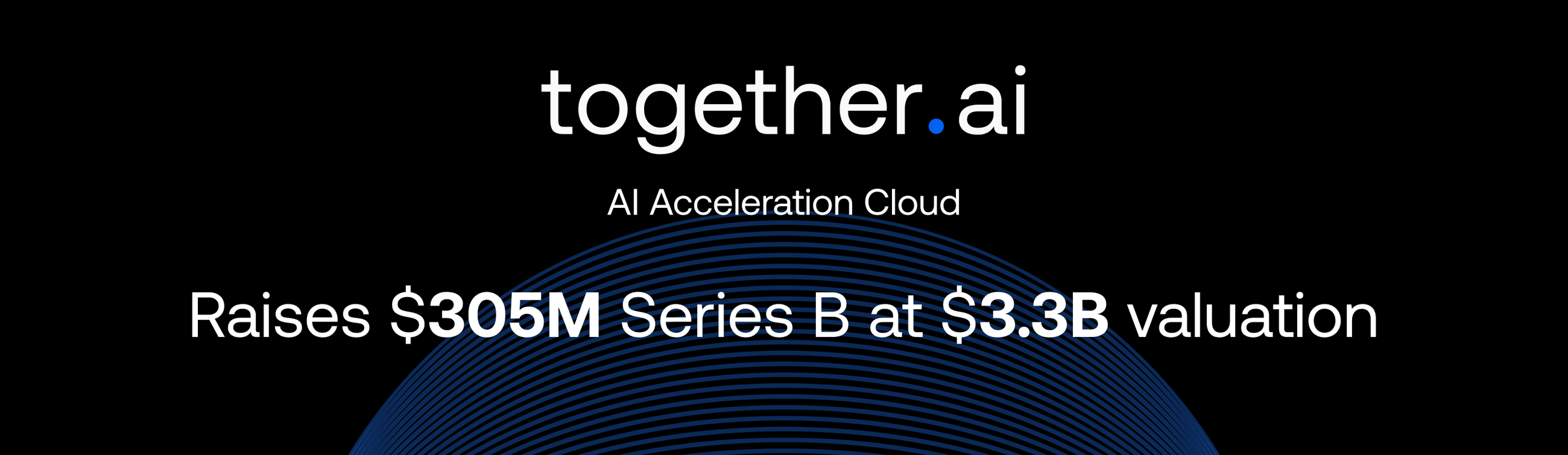 Together AI Announces $305M Series B to Scale AI Acceleration Cloud for Open Source and ...