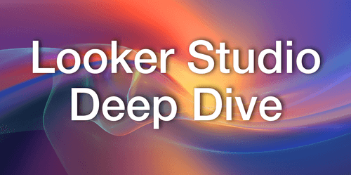 Looker Studio Deep Dive: Unlocking Data Visualization Power