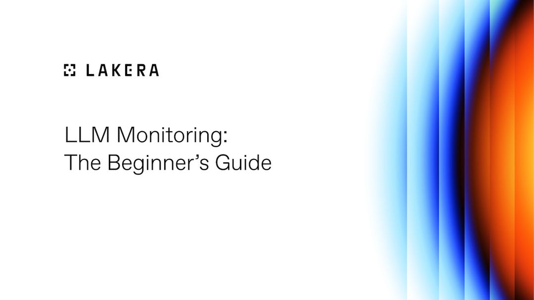 LLM Monitoring: The Beginner’s Guide | Lakera – Protecting AI teams that disrupt the world.