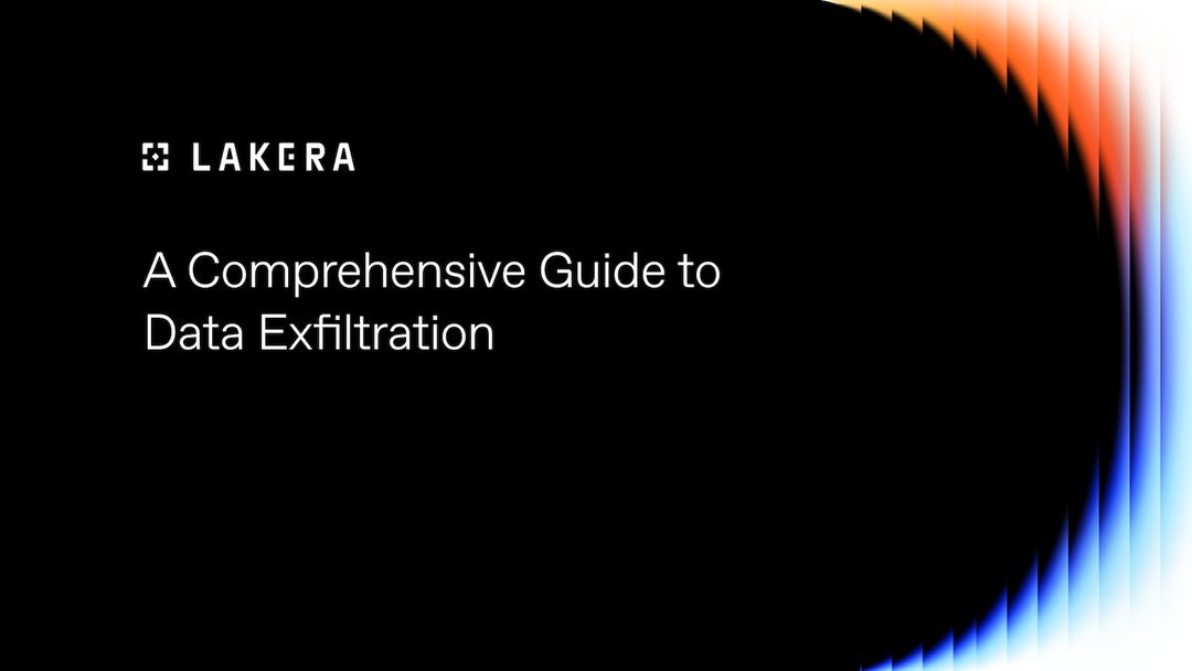A Comprehensive Guide to Data Exfiltration | Lakera – Protecting AI ...