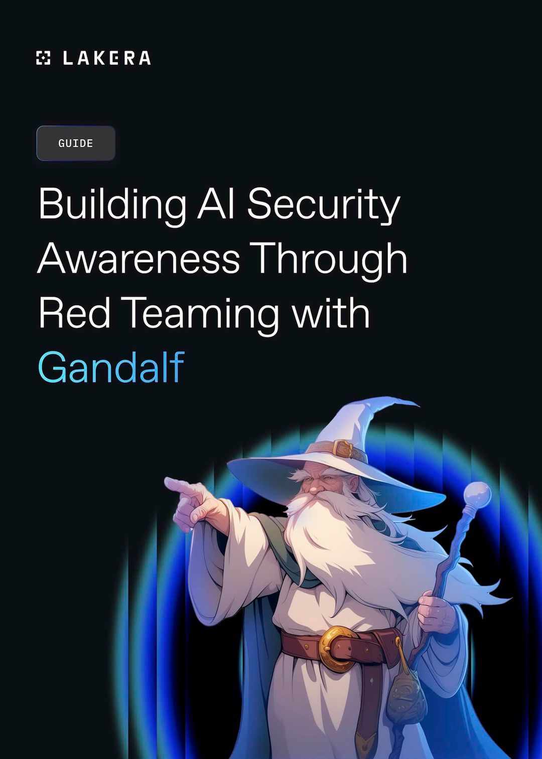 Lakera: Build AI Security Awareness with Gandalf Lakera: Build AI Security Awareness with Gandalf