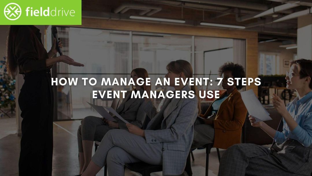 How to Manage an Event: 7 Steps Event Managers Use In 2026 | fielddrive