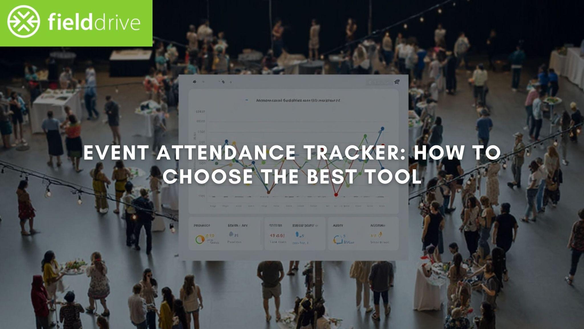 Event Attendance Tracker: How to Choose the Best Tool (2026) | fielddrive