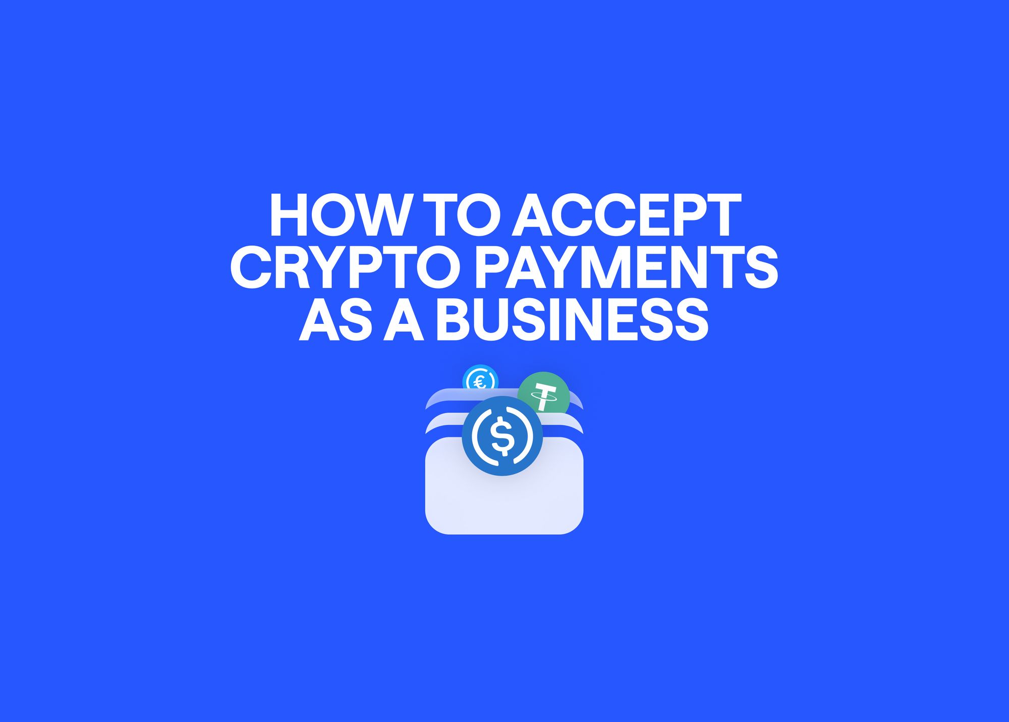 How to Accept Crypto Payments as a Business: Costs & Setup