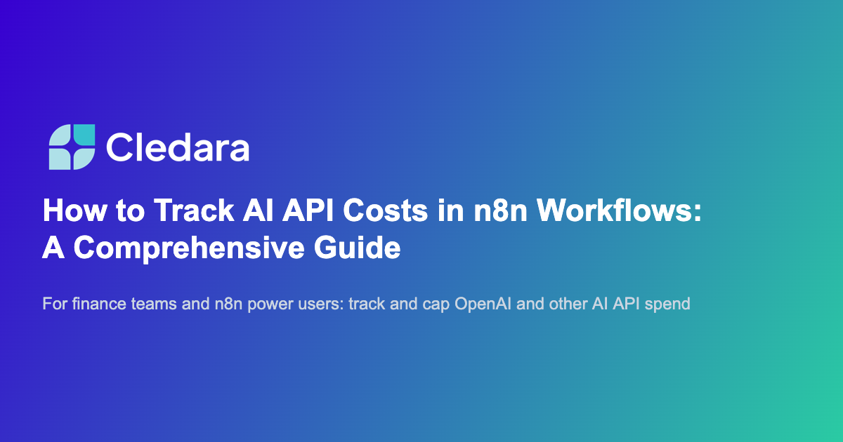 How to Track AI API Costs in n8n Workflows: A Comprehensive Guide | Cledara