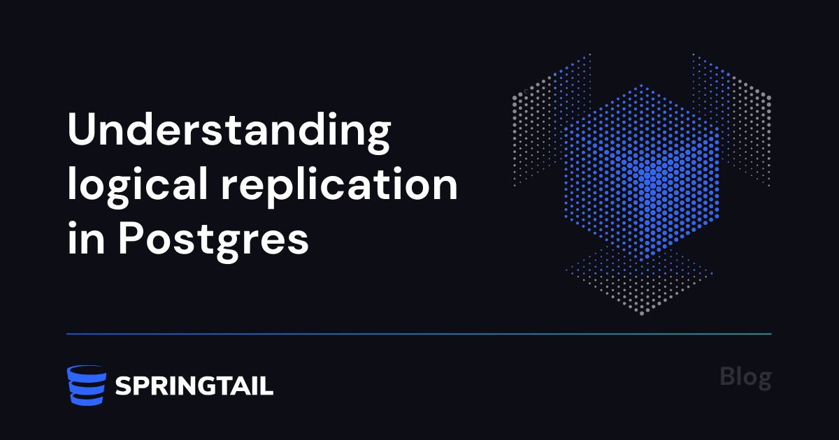 Understanding Logical Replication In Postgres 3813
