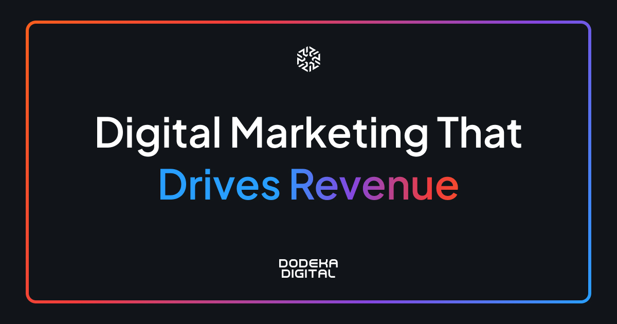 Dodeka Digital - Drive Revenue through Marketing