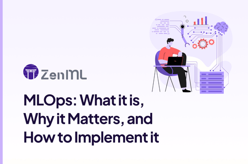 MLOps: What It Is, Why It Matters, and How to Implement It - ZenML Blog