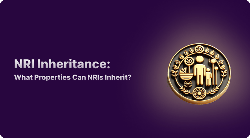 NRI Inheritance: What Properties Can NRIs Inherit?