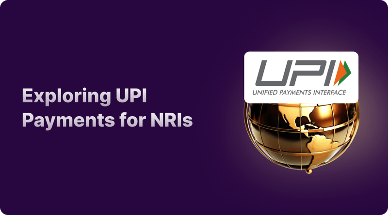 UPI for NRIs: Seamless, Fast, and Cost-Effective Payments