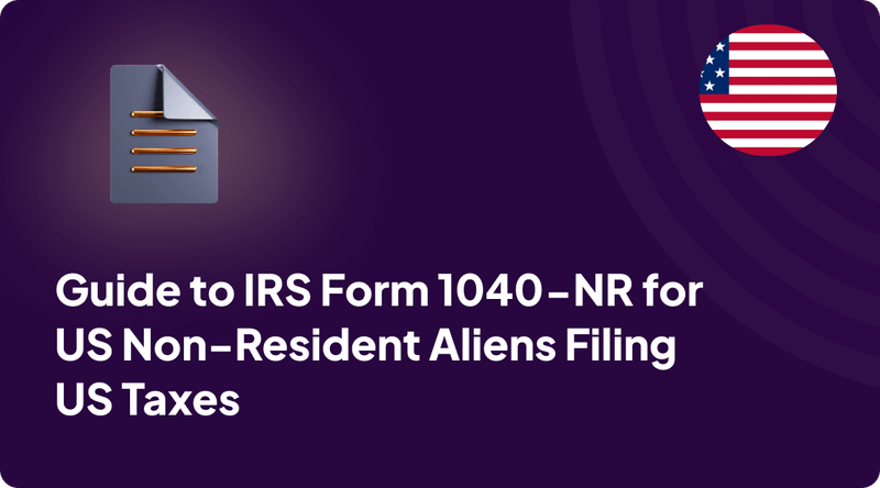 Guide to IRS Form 1040-NR for US Non-Resident Aliens Filing U.S. Taxes