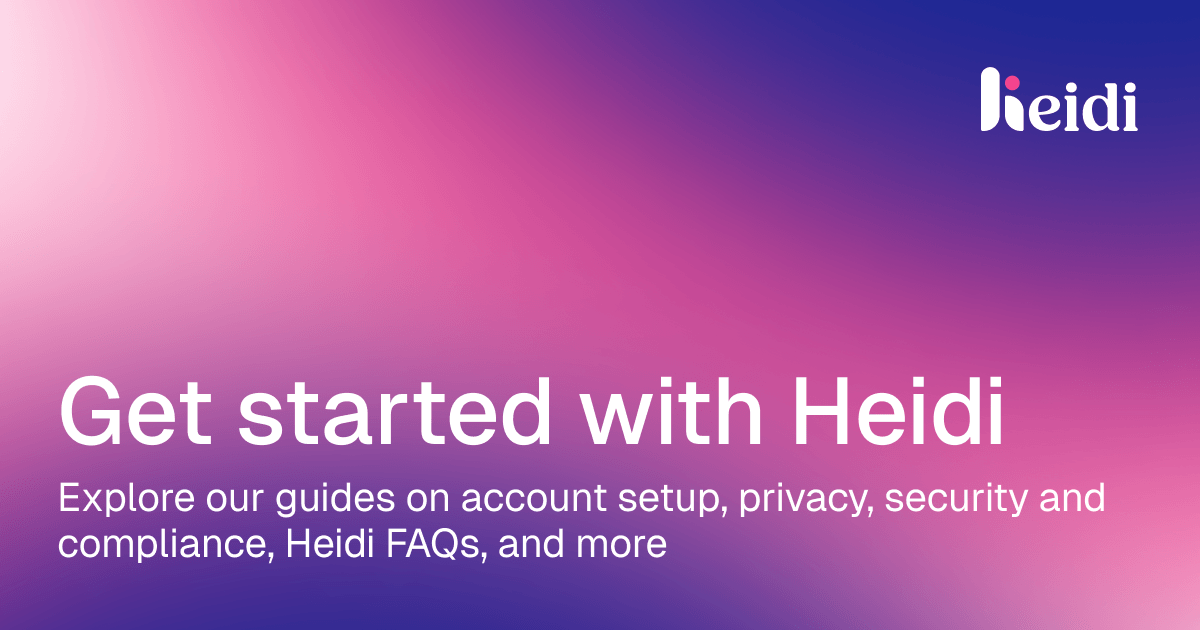 Get Started with Heidi [Course] | Heidi Health Guides