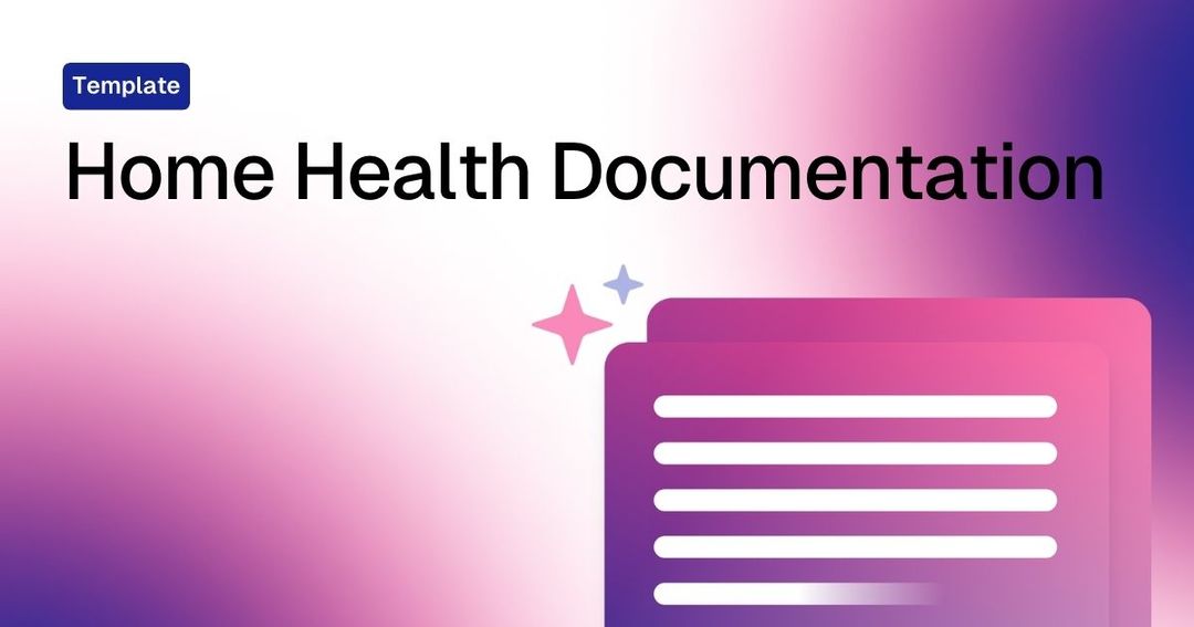 Home Health Documentation Templates with Examples - Heidi Health