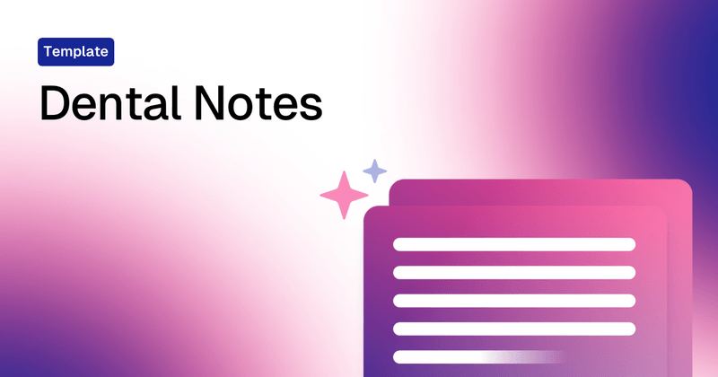 Dental Notes Template with Examples - Heidi Health