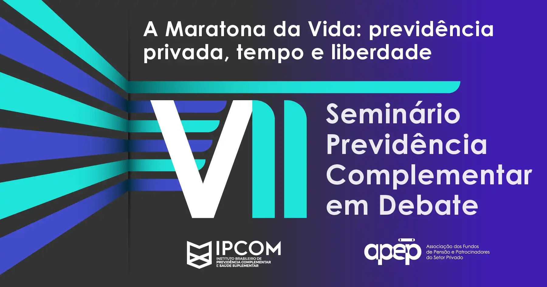 VII Seminário Previdência Complementar em Debate | IPCOM e APEP