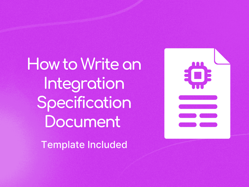 How to Write an Integration Specification Document [Template Included ...