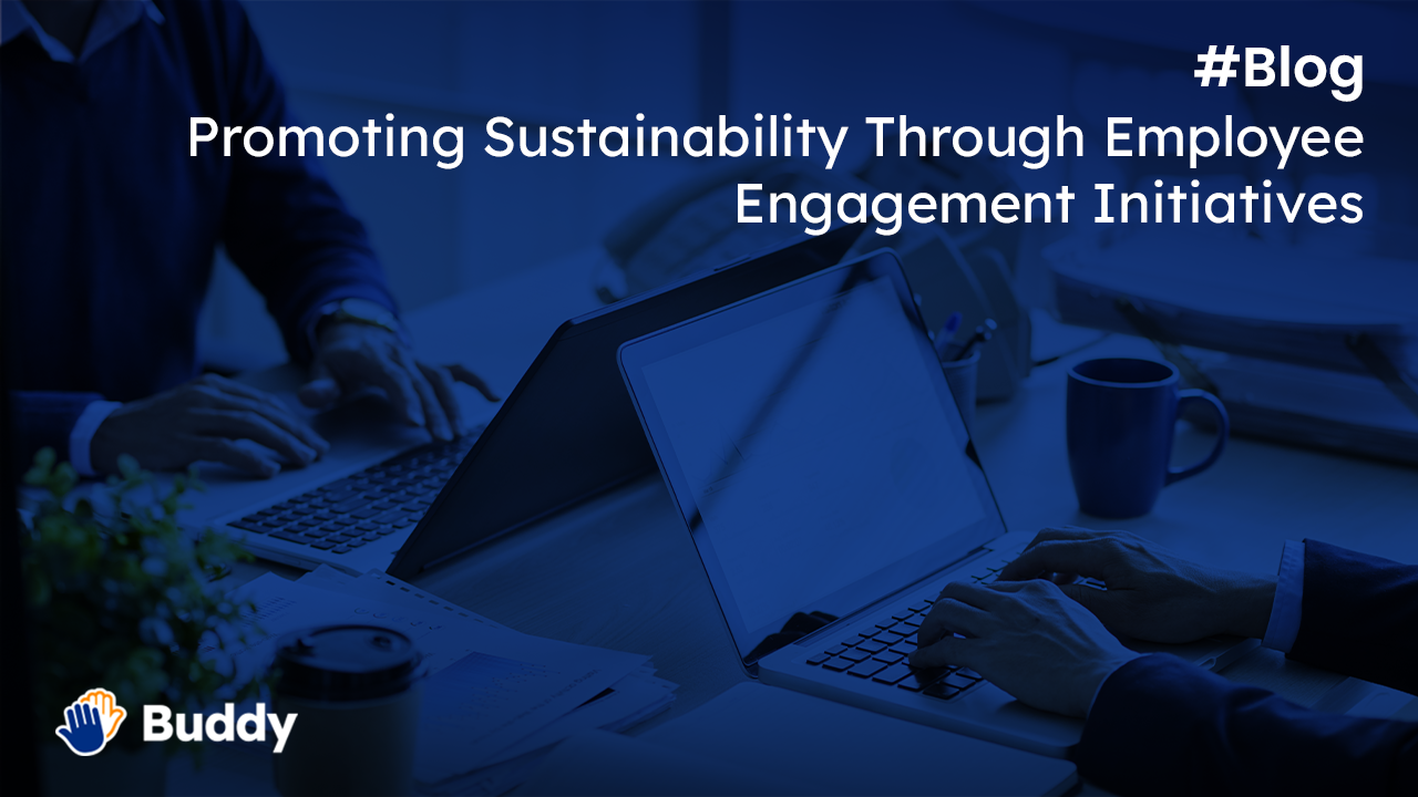 Promoting Sustainability Through Employee Engagement Initiatives | Buddy