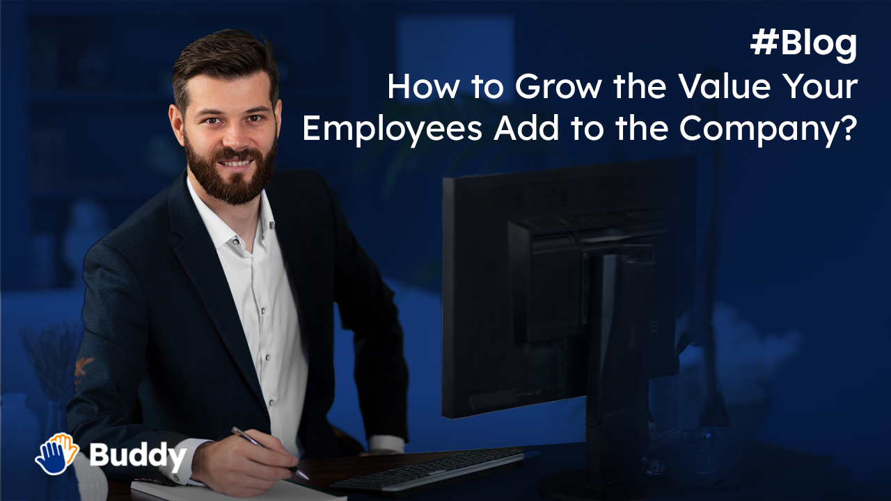 How to Enhance the Value Employees Add to the Company? Effective ...
