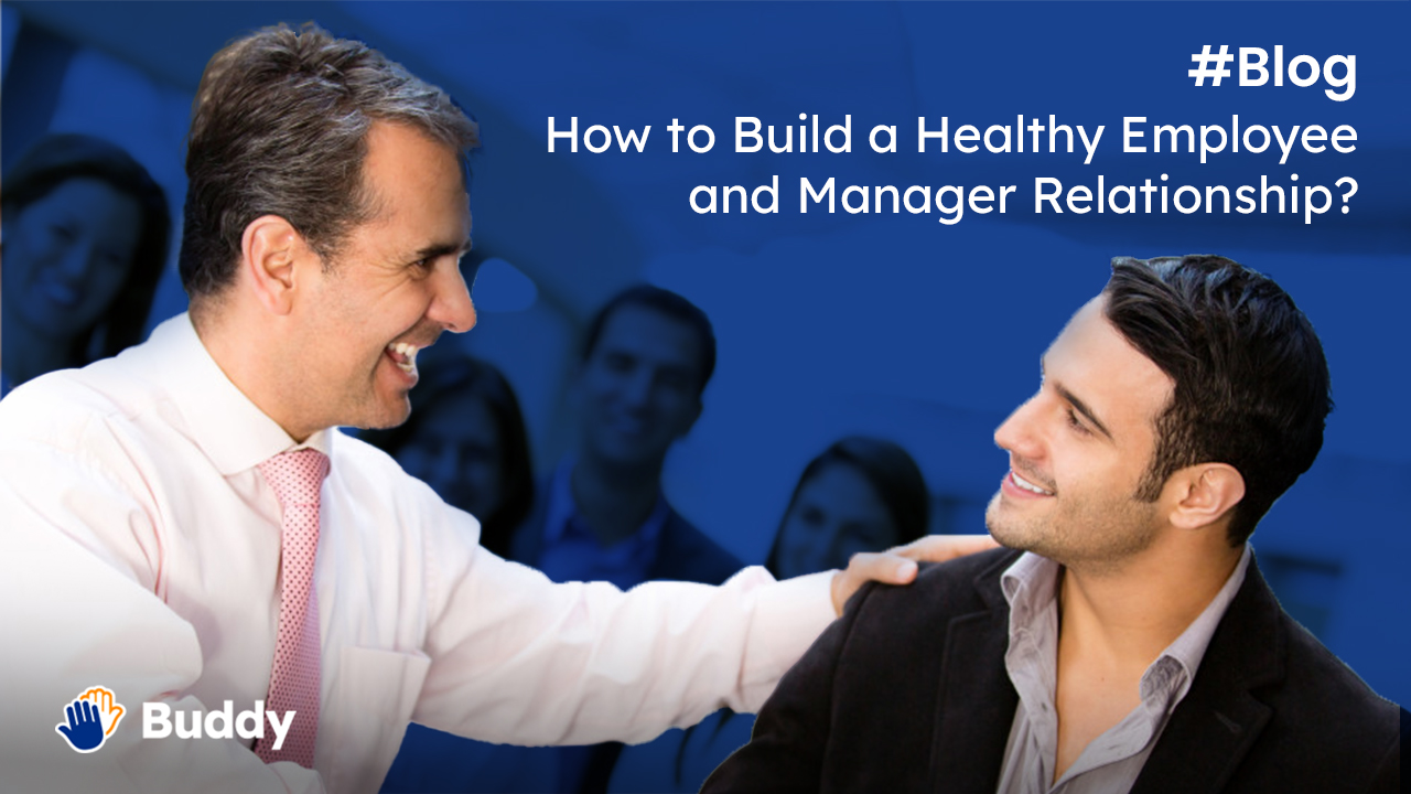 How to Build a Healthy Employee–Manager Relationship? | Buddy