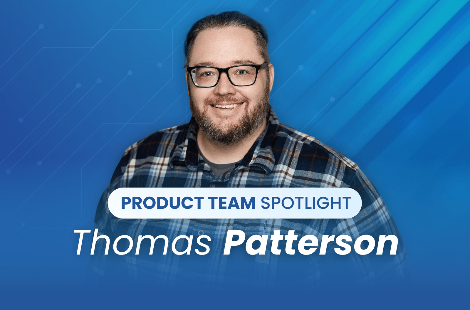 Product Team Spotlight: ‍Thomas Patterson