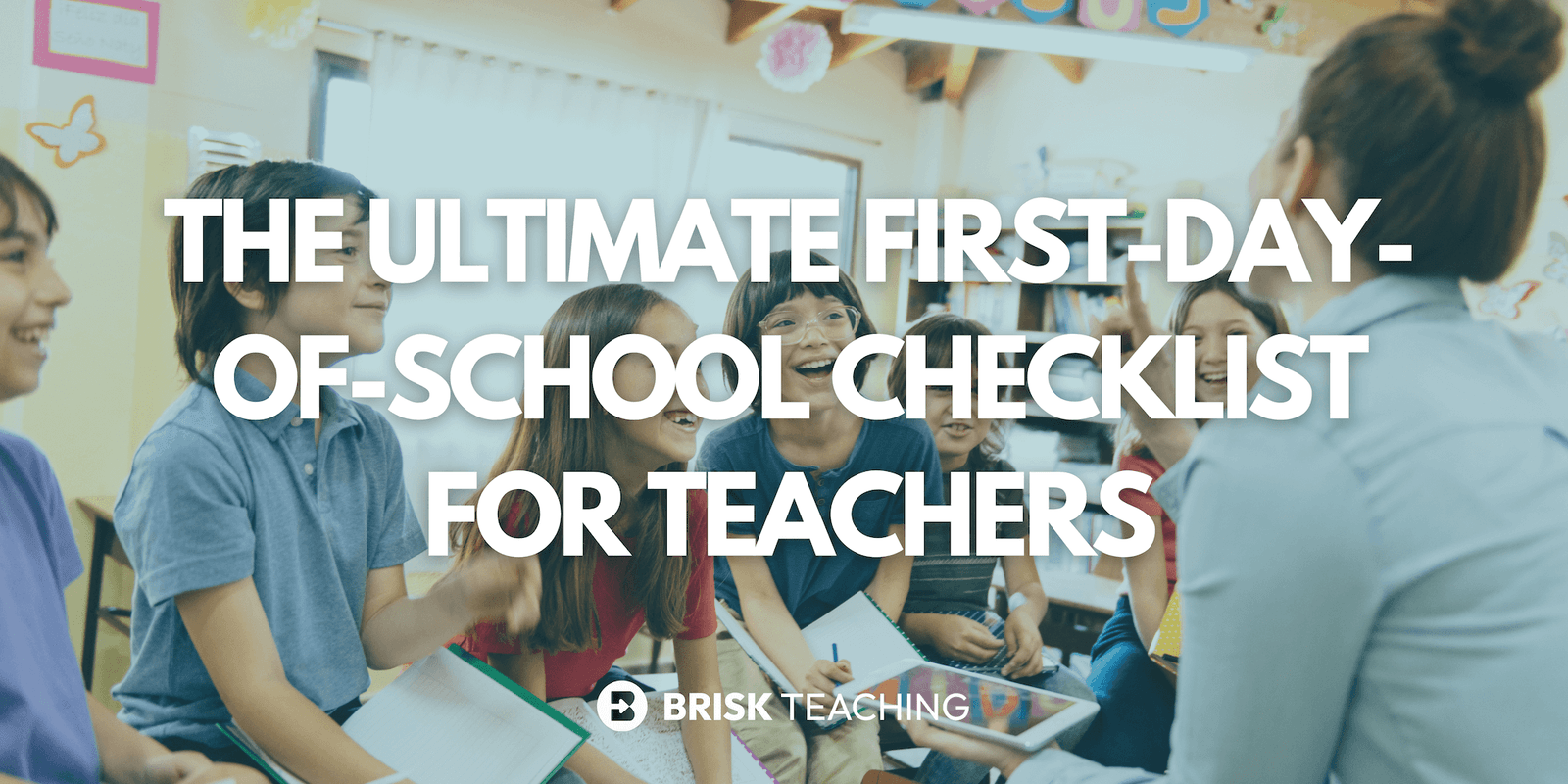 The Ultimate First-Day-of-School Checklist for Teachers - Brisk ...