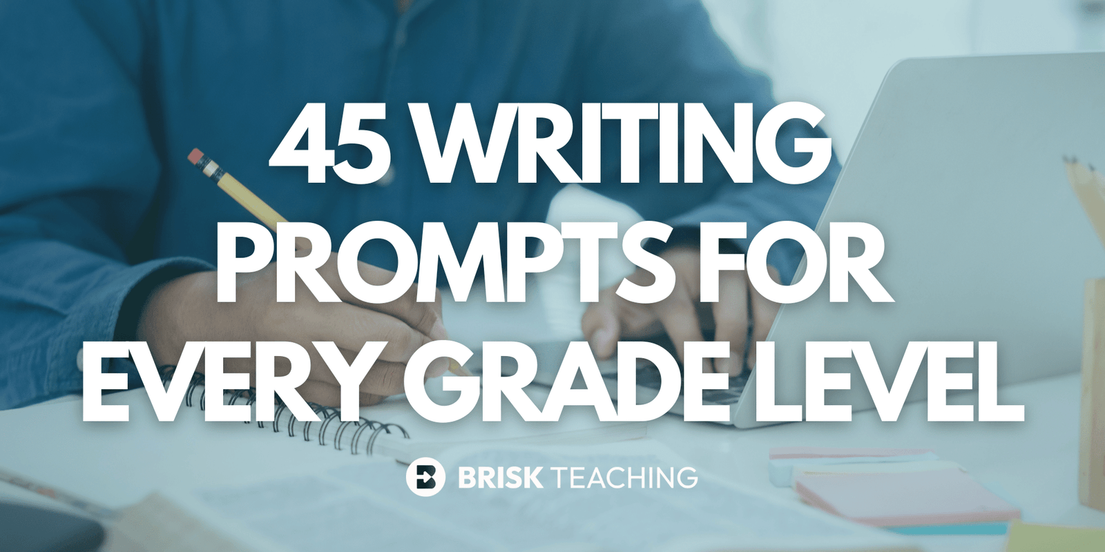 45 Writing Prompts for Every Grade Level [2025 Edition] - Brisk ...