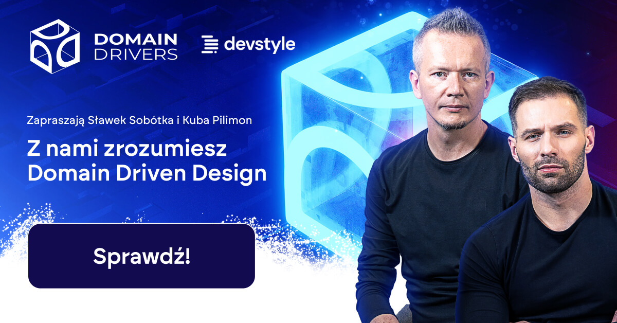 Domain Drivers - DDD od najlepszych Ekspertów, po polsku! Zapraszają Sławek Sobótka i Kuba ...