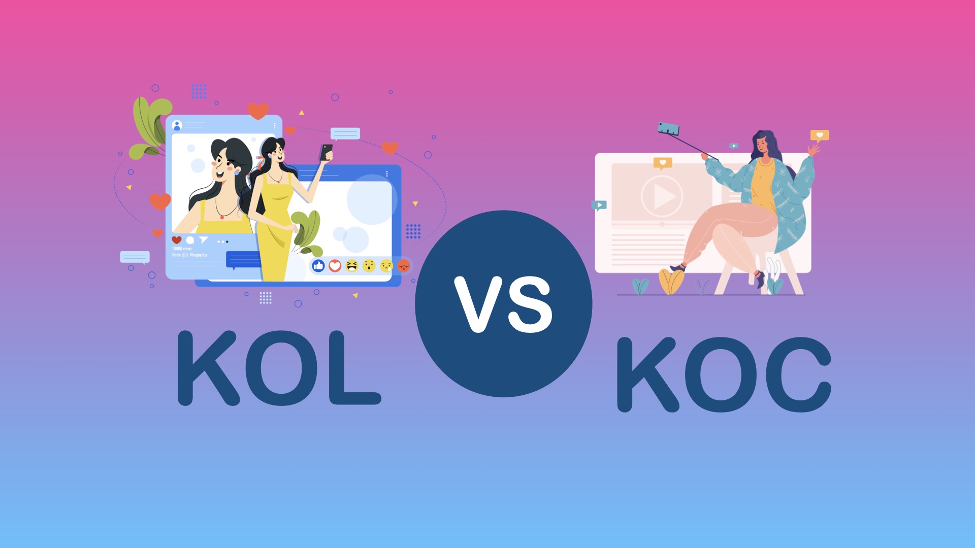 Sự khác biệt giữa KOL và KOC - Đâu là lựa chọn tốt nhất?