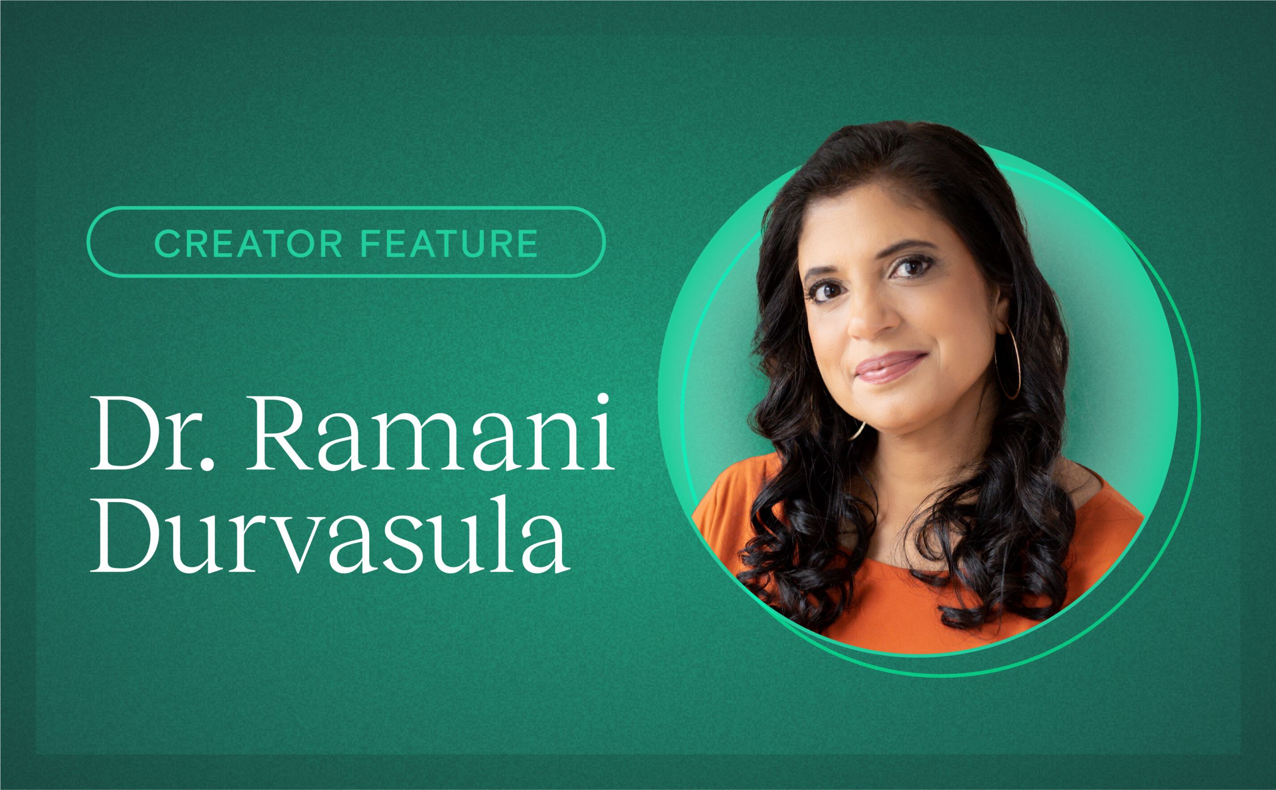 A Q&A With Dr. Ramani Durvasula on Creator Mental Health