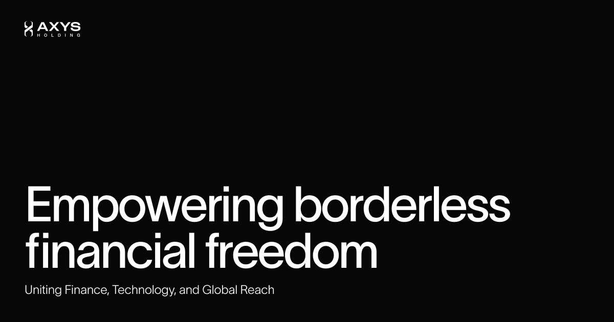 Axys Holding: Empowering borderless financial freedom