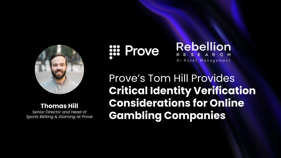 Prove’s Tom Hill Provides Critical Identity Verification Considerations ...