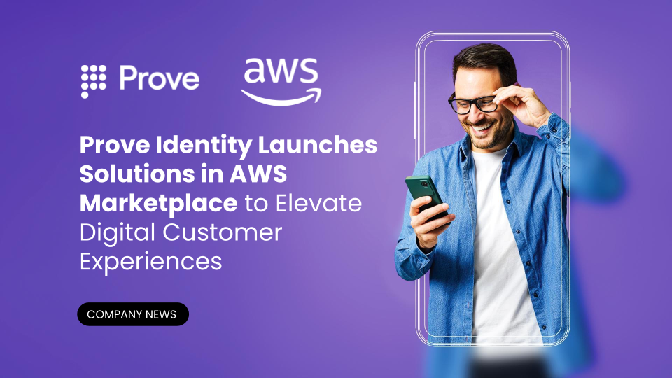 Prove Identity Launches Solutions in AWS Marketplace to Elevate Digital Customer Experiences