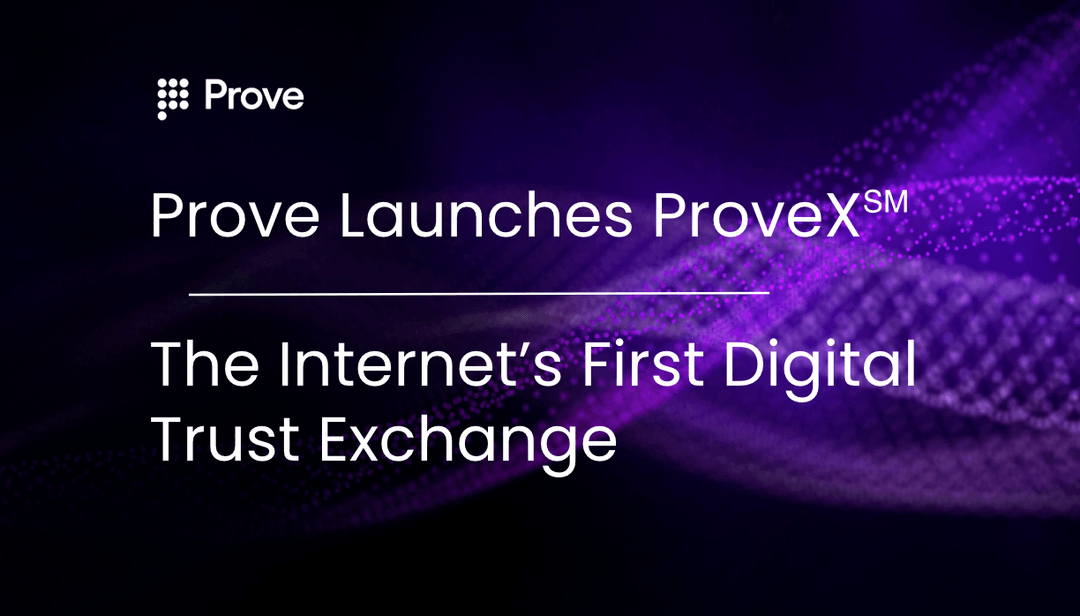 Prove Launches ProveX℠, the Internet’s First Digital Trust Exchange