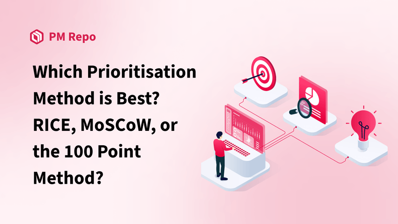 Which Prioritisation Method is Best? RICE, MoSCoW, or the 100 Point Method?