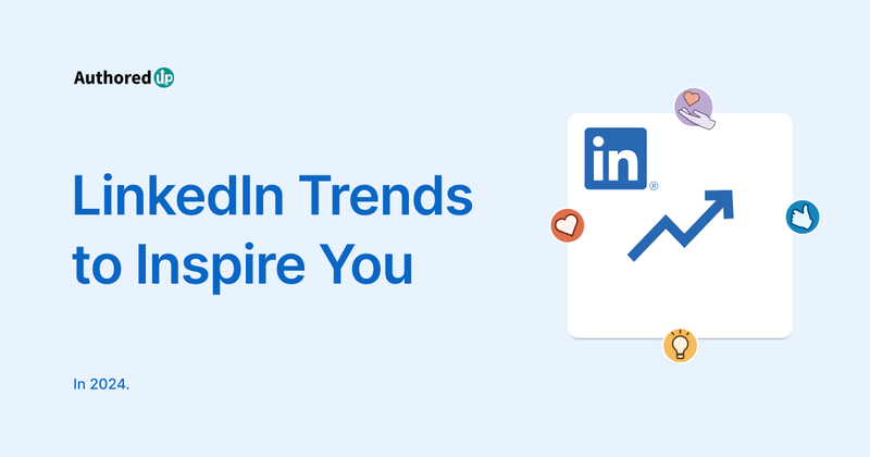 13 LinkedIn Trends to Inspire You