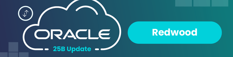 Oracle Cloud Redwood 25B Release: What's New?