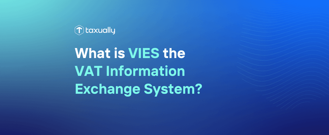 Taxually - What is VIES the VAT Information Exchange System?