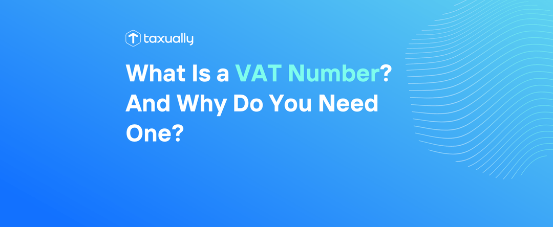 Taxually - What Is a VAT Number? And Why Do You Need One?