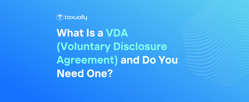 Taxually - What Is a VDA (Voluntary Disclosure Agreement)?