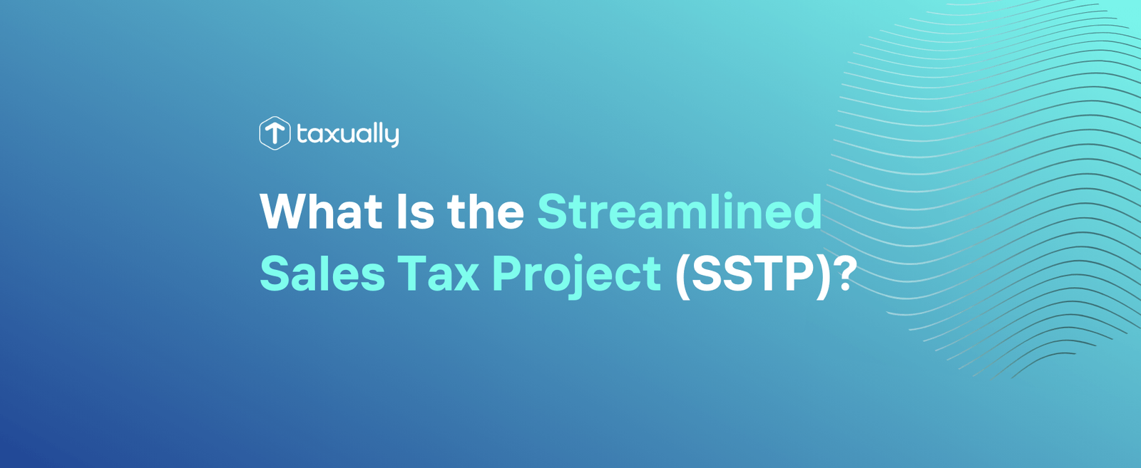 Taxually - What is the Streamlined Sales Tax Project (SSTP)?