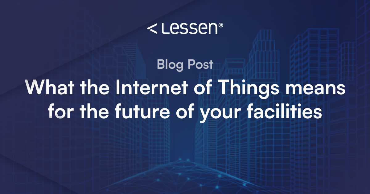 What the Internet of Things means for the future of your facilities