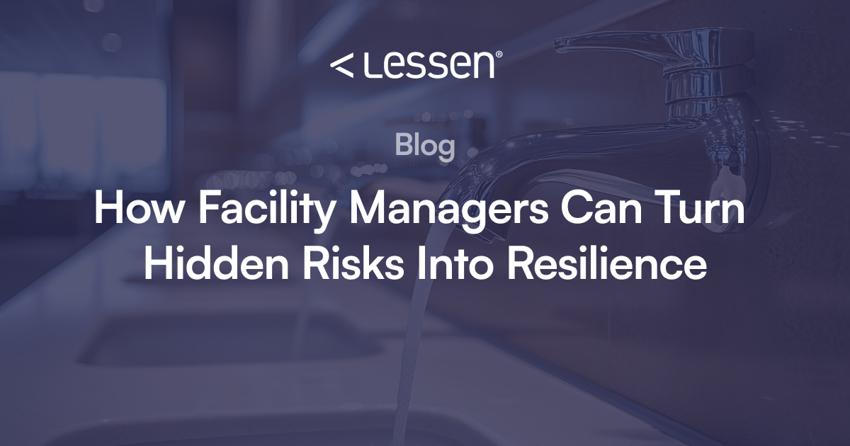 How Facility Managers Can Turn Hidden Risks Into Resilience