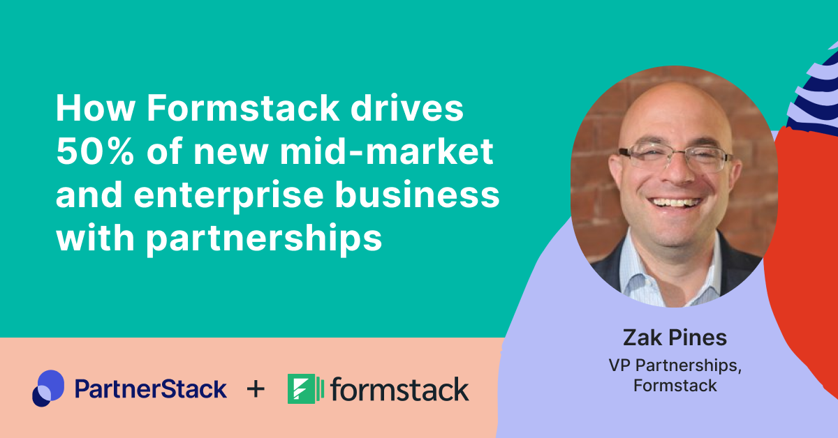 How Formstack drives 50% of new mid-market and enterprise business with partnerships | PartnerStack