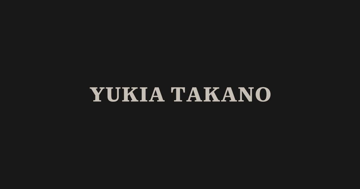 高野渉聖 オフィシャルサイト | YUKIA TAKANO OFFICIAL SITE