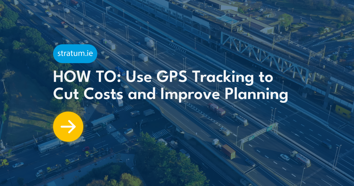 How to use GPS Tracking to Cut Costs and Improve Planning