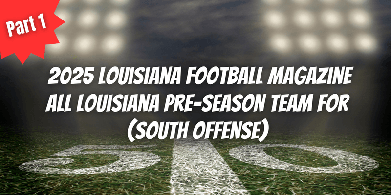 2025 Louisiana Football Magazine All Louisiana Pre-Season Team for ...