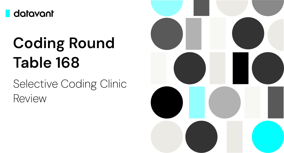 Round Table 168: Selective Coding Clinic Review | Datavant