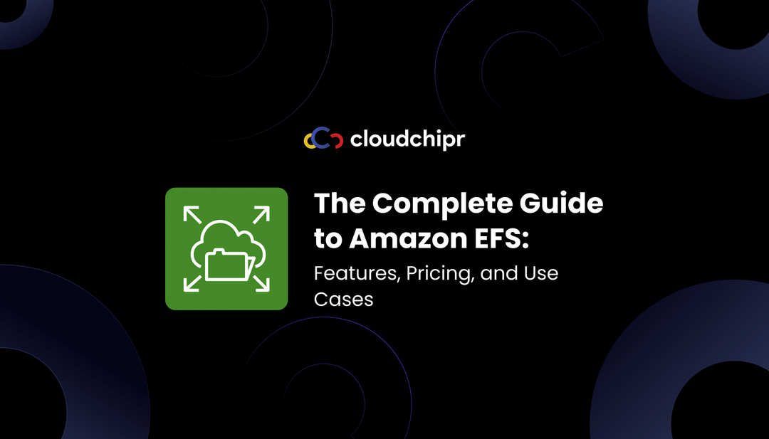 The Complete Guide to Amazon EFS: Features, Pricing, and Use Cases