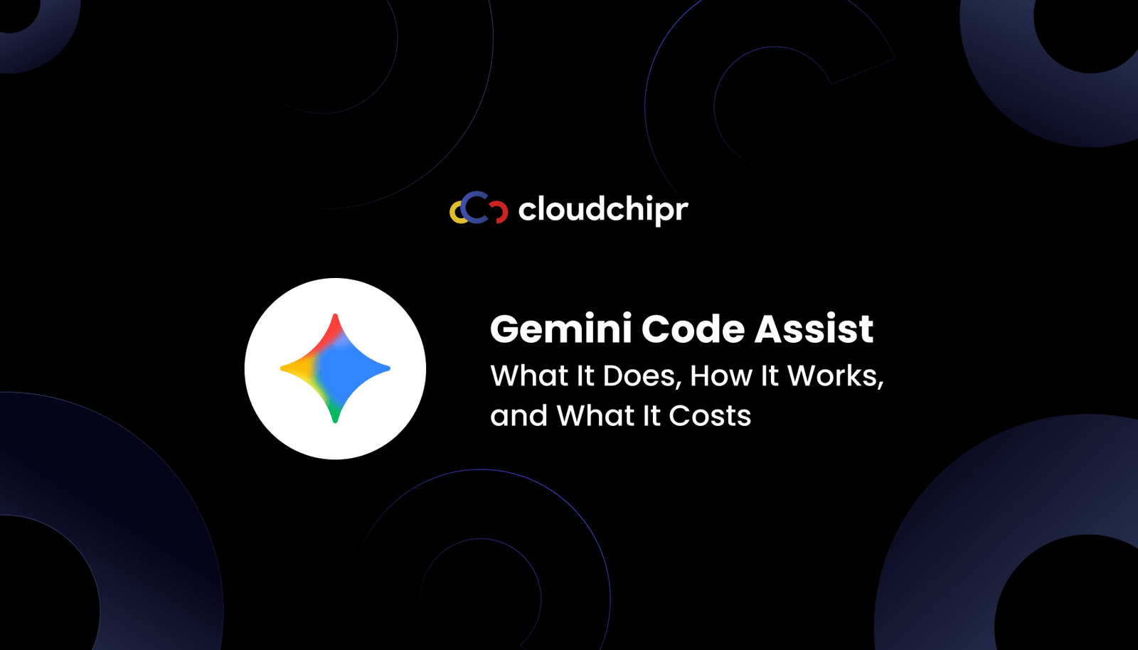 Gemini Code Assist: What It Does, How It Works, and What It Costs
